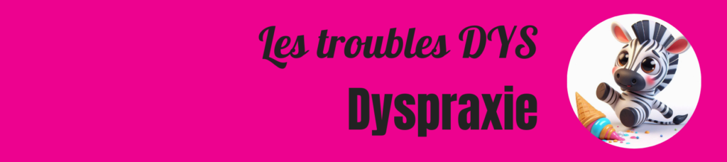 Dyspraxie ou Trouble du Développement de la Coordination - TypiK'AtypiK 54